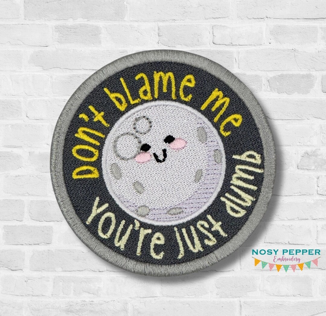 Don't Blame Me Patch (2 Sizes Included) Machine Embroidery Design ...