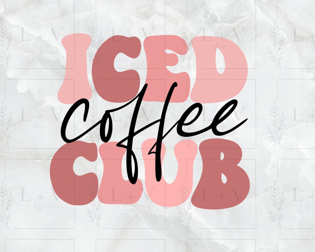 Iced Coffee Club PNG for Sublimation Trendy Coffee Cup Svg Digital ...