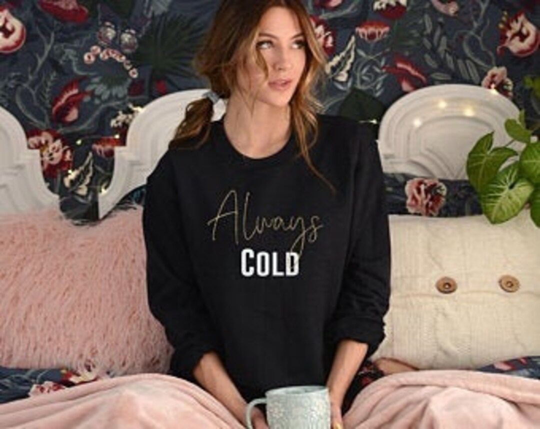 Always Cold Jumper. Personalised Ladies Jumper. Always Cold - Etsy