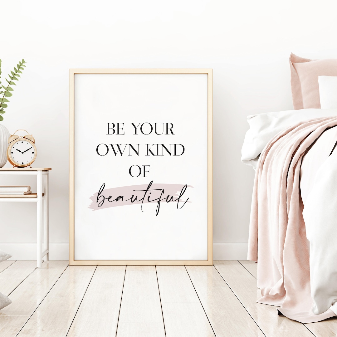 Be Your Own Kind of Beautiful Print, Wall Art, Living Room, Home Prints ...