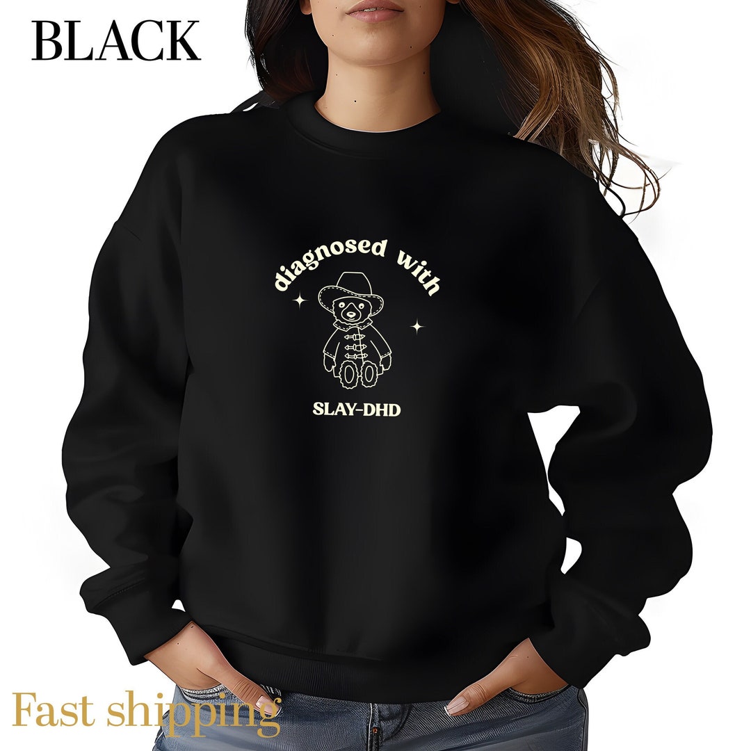 Diagnosed With Slay-dhd Sweatshirt, Mental Health Matters Sweatshirt ...