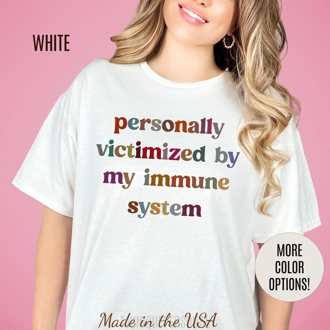 Personally Victimized by My Immune System Shirt, Autoimmune Disease ...