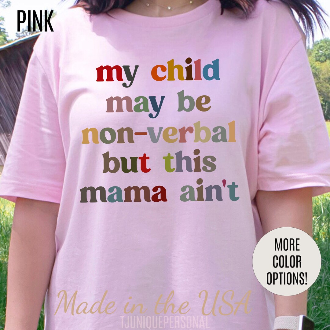 My Child May Be Nonverbal but His Mama Ain't Shirt, Non-verbal Kid Mama ...