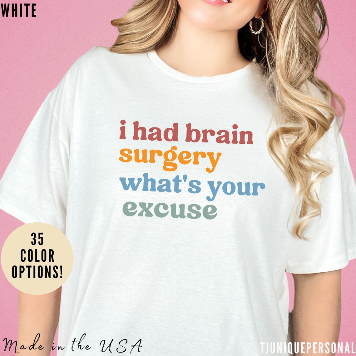 Brain Surgery Shirt, I Had Brain Surgery What's Your Excuse, Cancer ...