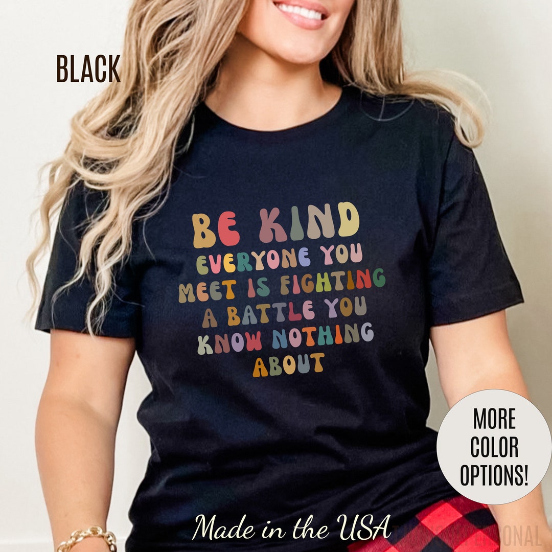 Be Kind Everyone You Meet is Fighting a Battle You Know Nothing About ...