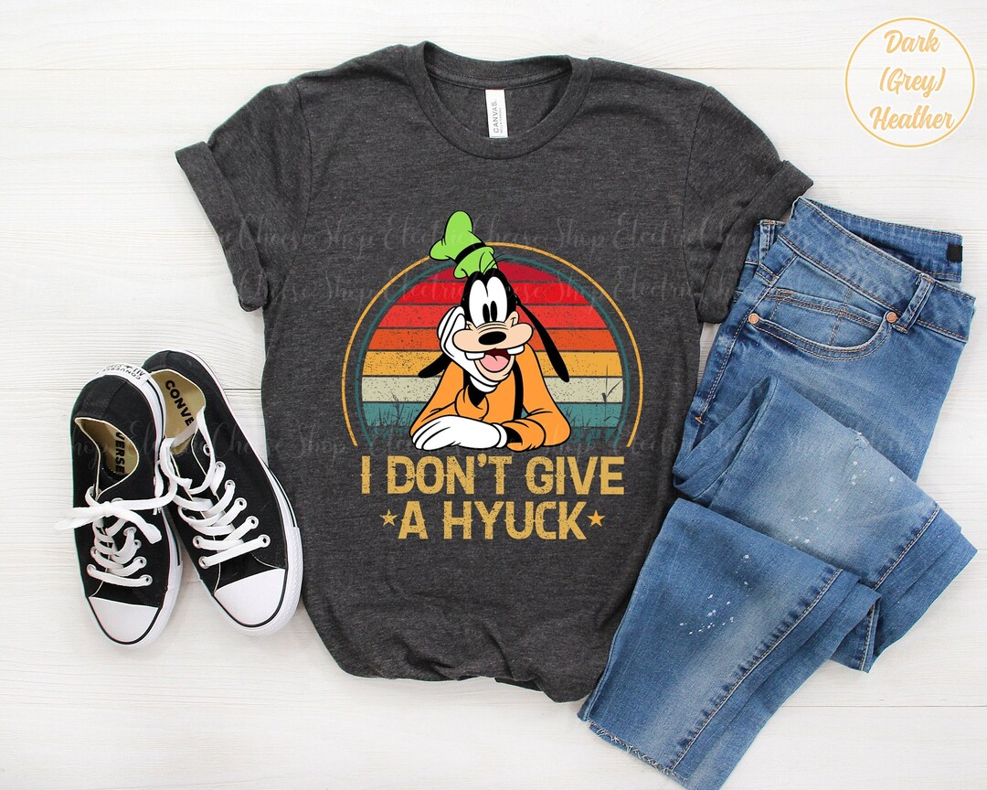 Goofy I Don't Give A Hyuck Shirt, Disney Goofy Shirt, Disney World ...