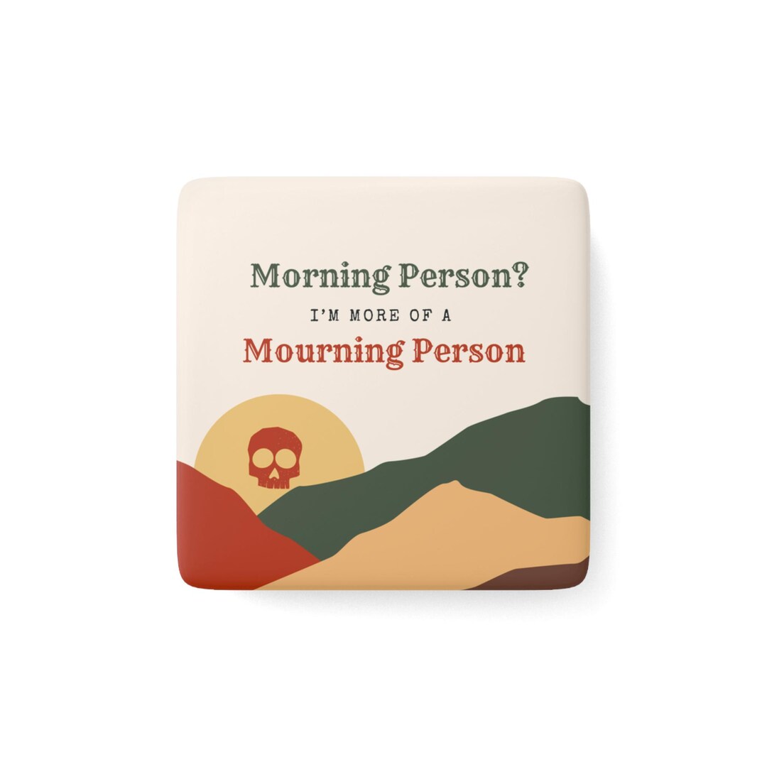 Morning Person? I'm More of a Mourning Person - Porcelain Magnet - Etsy