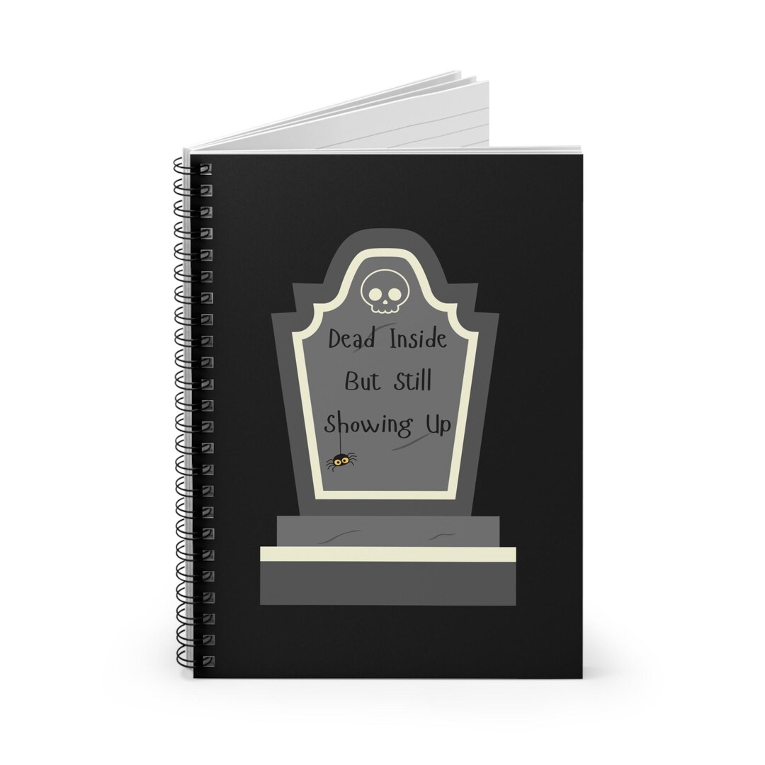 Dead Inside, but Still Showing up - Spiral Notebook - Etsy