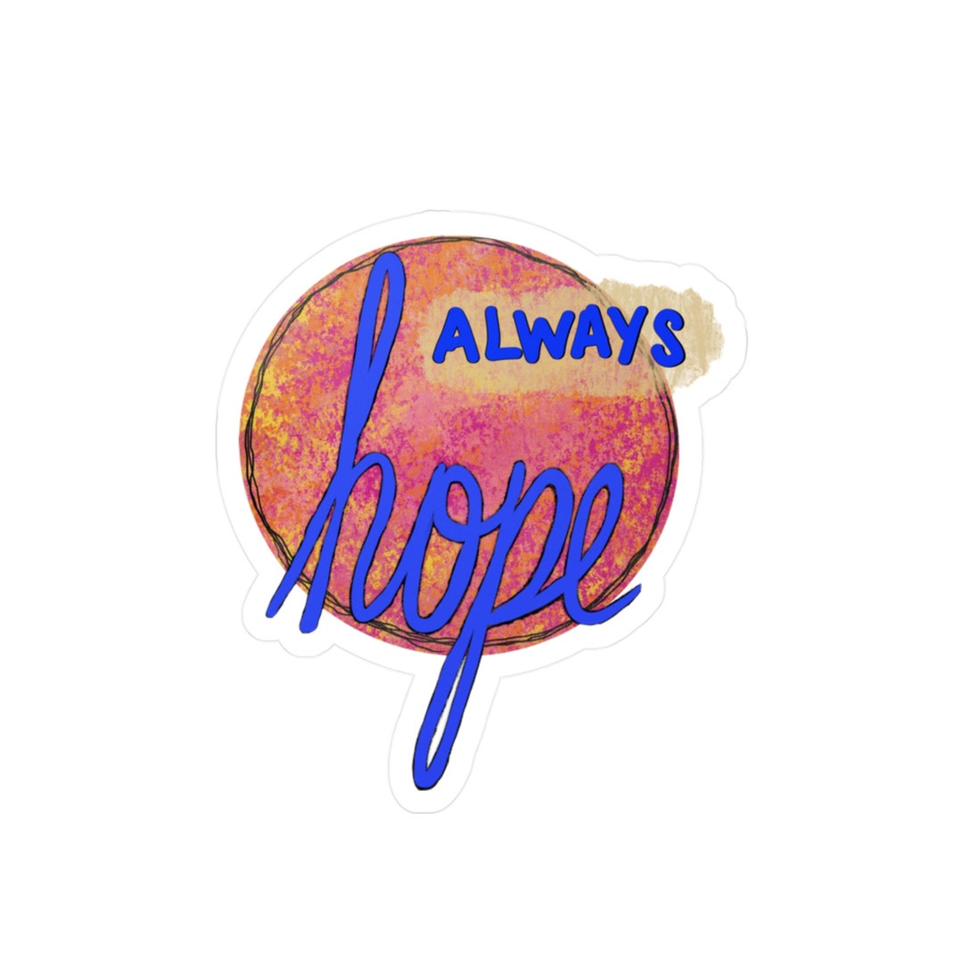 Always Hope Vinyl Decal, Waterproof Hope Sticker, Laptop Sticker, Optimism Sticker, Positive ...