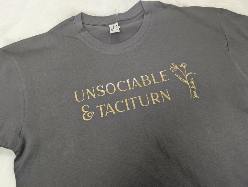Jane Austen Quote T-shirt | Unsociable & Taciturn | Pride and Prejudice ...