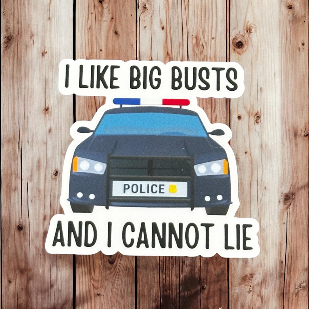 Funny Police Stickers for Water Bottle, I Like Big Busts and I Cannot ...