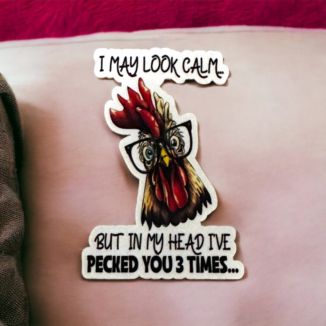 I May Look Calm but in My Head I've Pecked You 3 Times Funny Stickers ...
