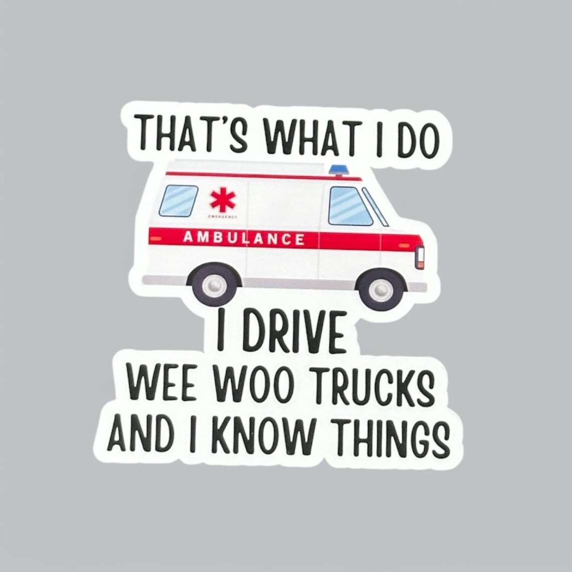 Wee Woo Driver Funny Paramedic Sticker for Car, I Drive and I Know ...