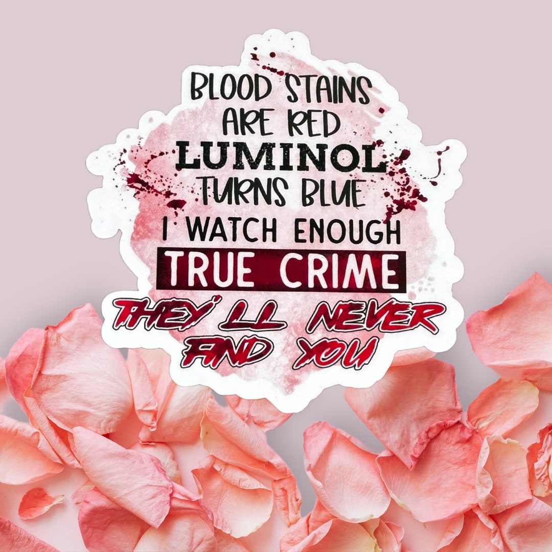 Bloodstains Are Red True Crime Stickers for Kindle Case, I Watch Enough ...