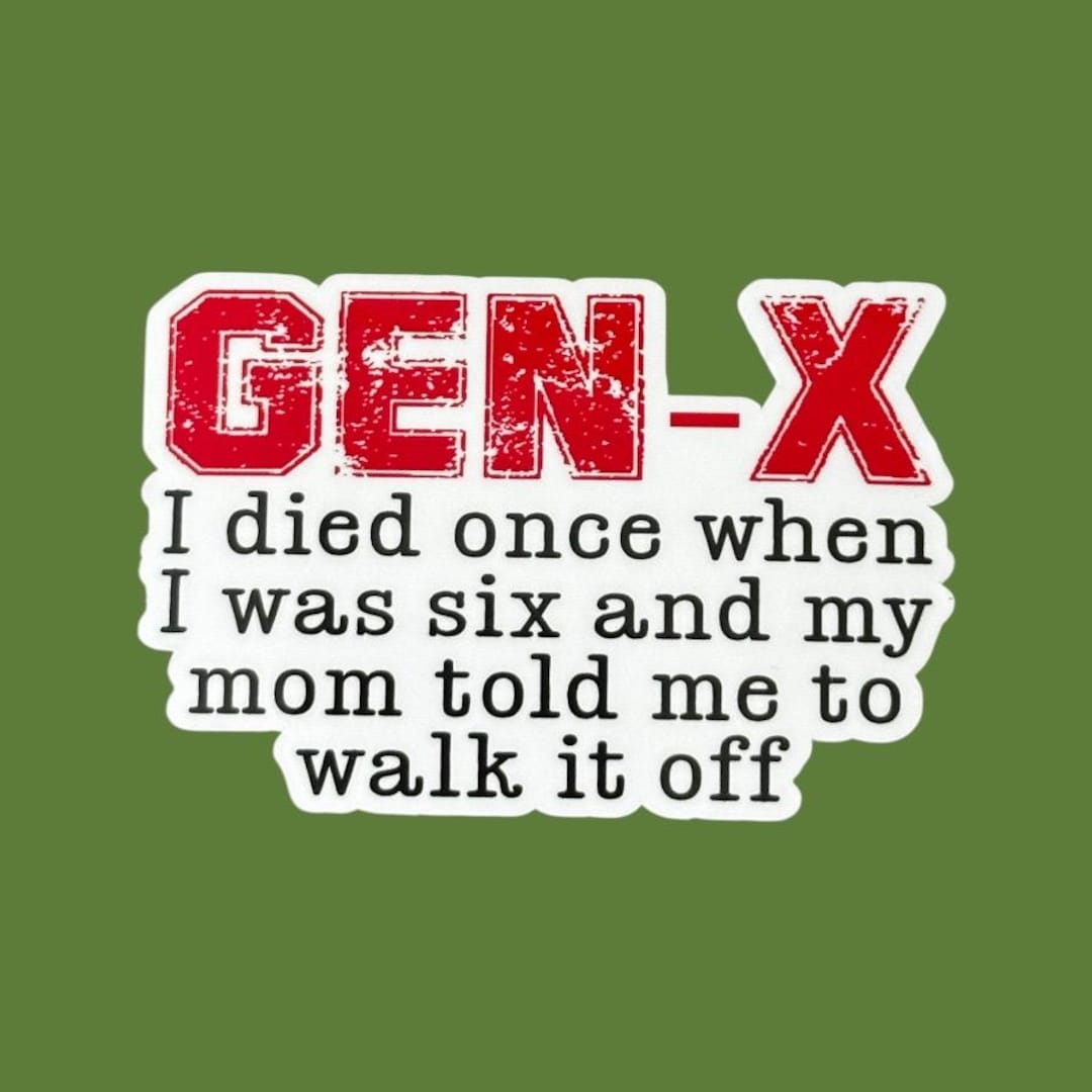 Gen X, I Died Once, Funny Gen X Quotes, Generation X Sticker, Gen X ...