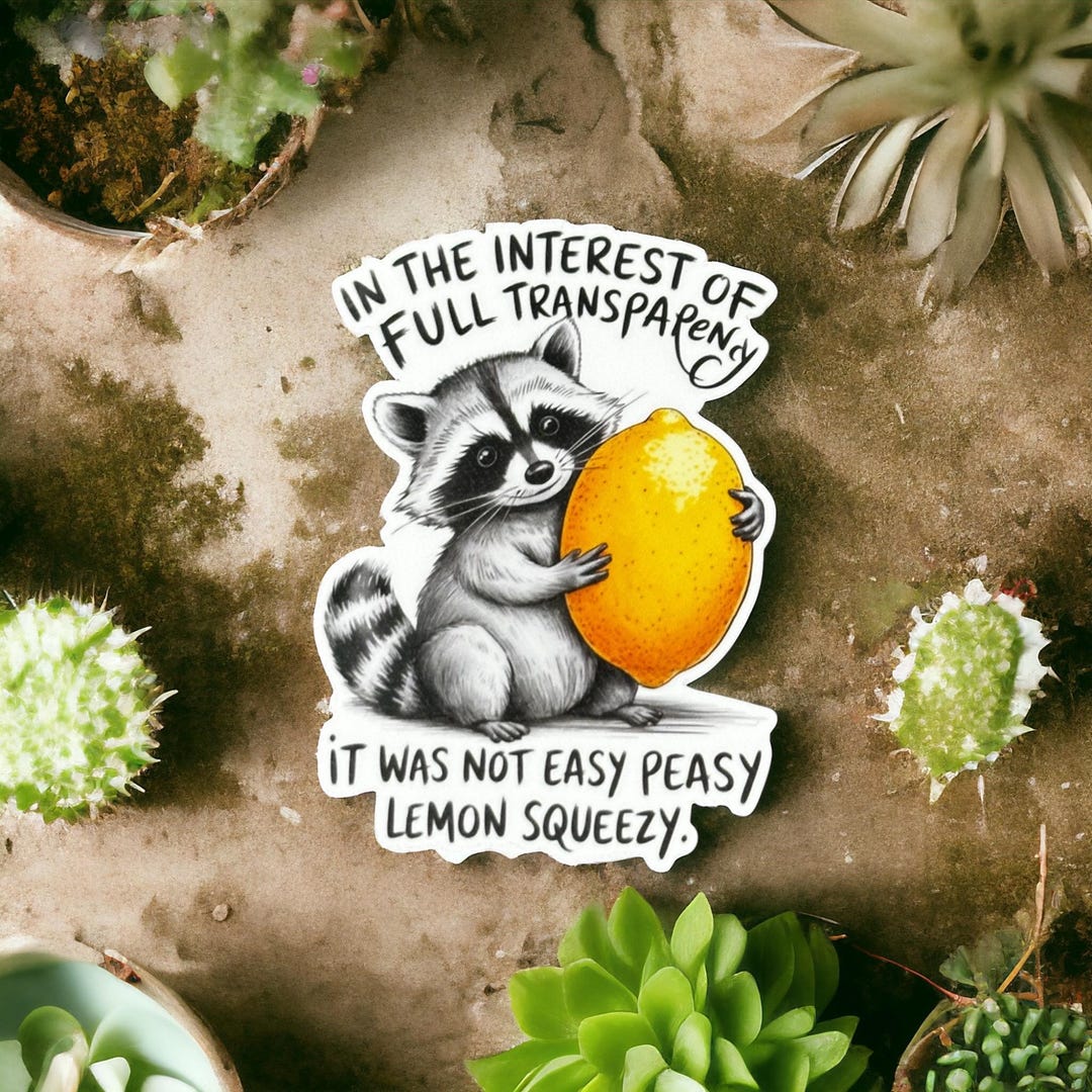 It Was Not Easy Peasy Lemon Squeezy Sticker, Funny Raccoon Sticker ...
