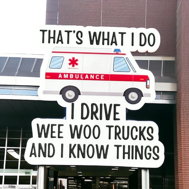 Wee Woo Driver Funny Paramedic Sticker for Car, I Drive and I Know ...