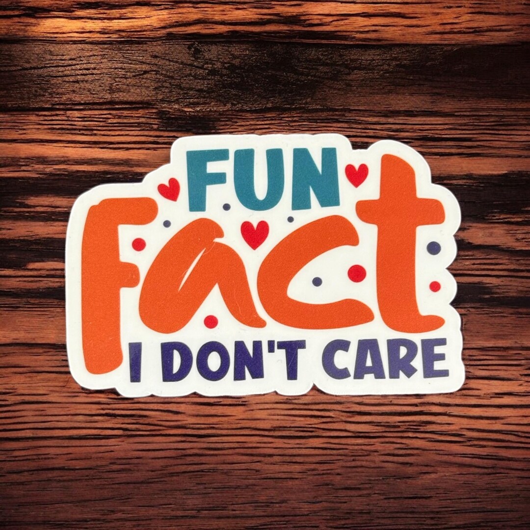Fun Fact I Don't Care, Funny Quotes Adult Humor, Sarcastic Stickers ...
