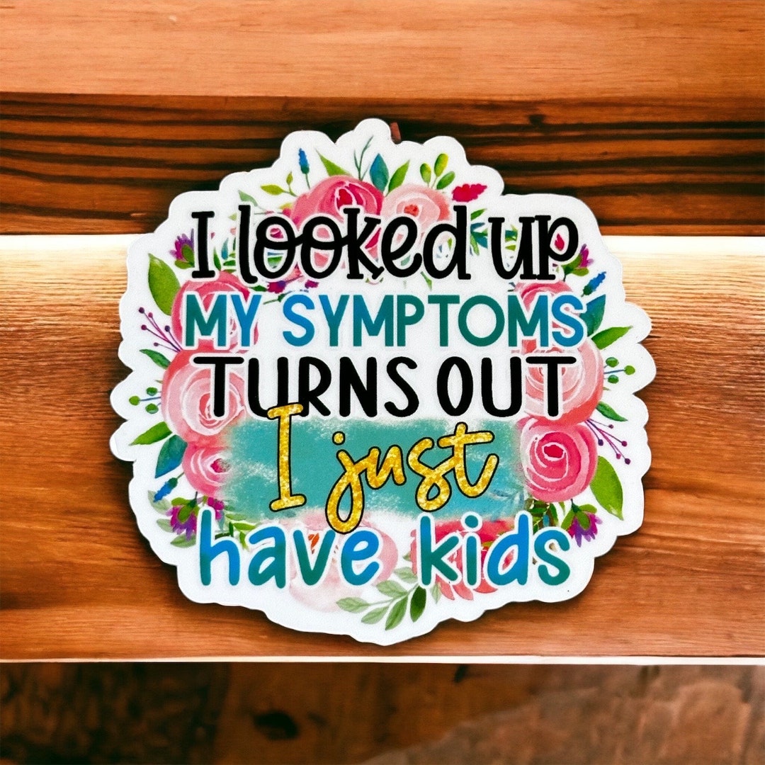 I Looked up My Symptoms Sarcastic Stickers for Water Bottle, White ...