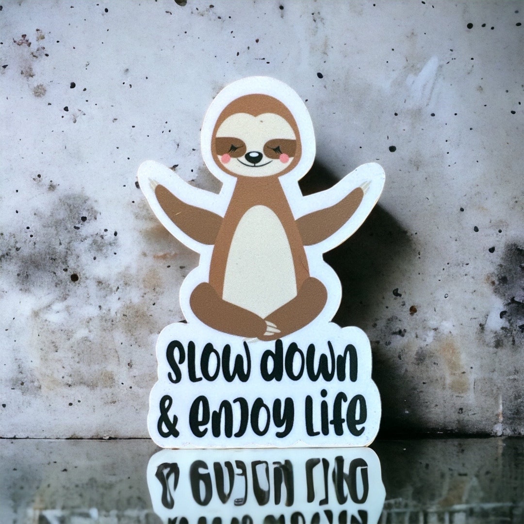 Sloth Slow Down and Enjoy Life Sticker, Sloth Stickers, Motivation ...