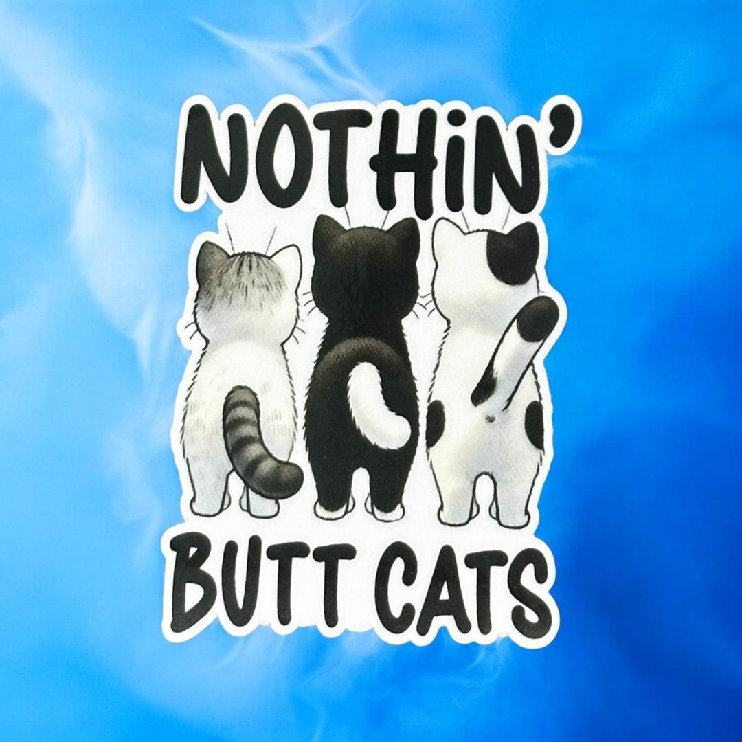 Nothing Butt Cats, Cat Stickers for Laptop, Funny Cat Gifts for Women ...