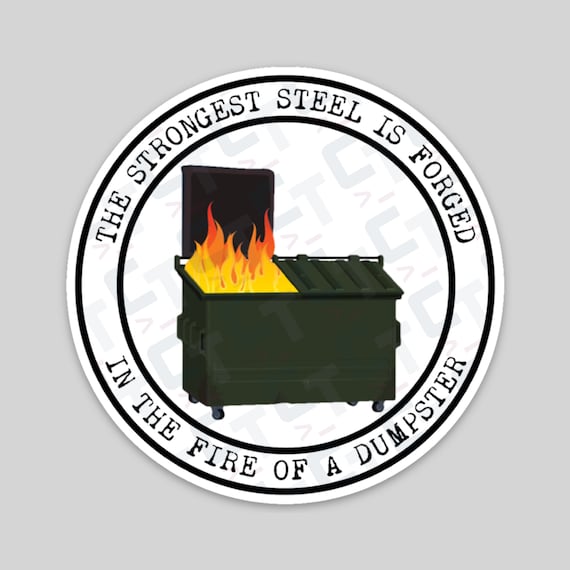 Dumpster Fire Sticker / the Strongest Steel is Forged in the - Etsy