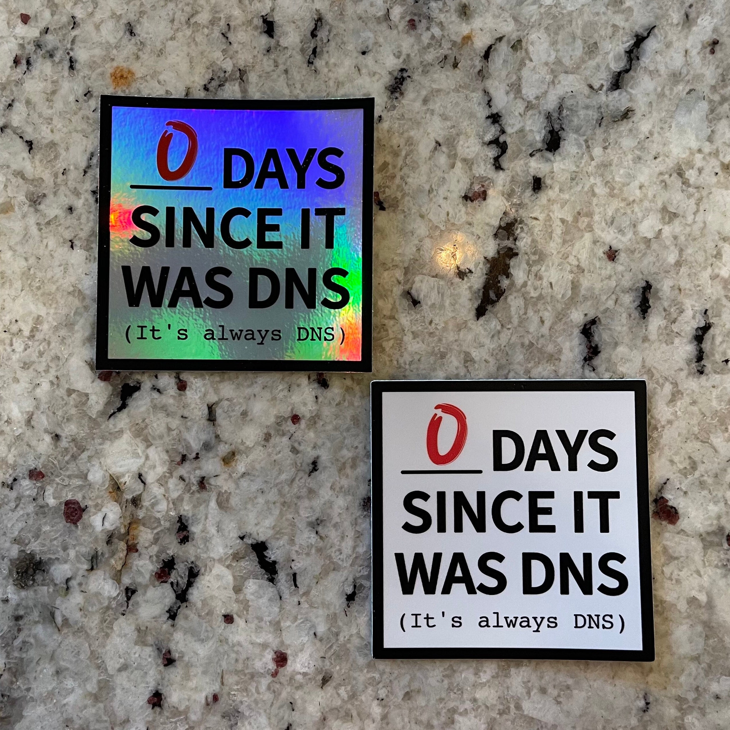 Zero 0 Days Since It Was DNS it's Always DNS 2.5 Holographic or White ...