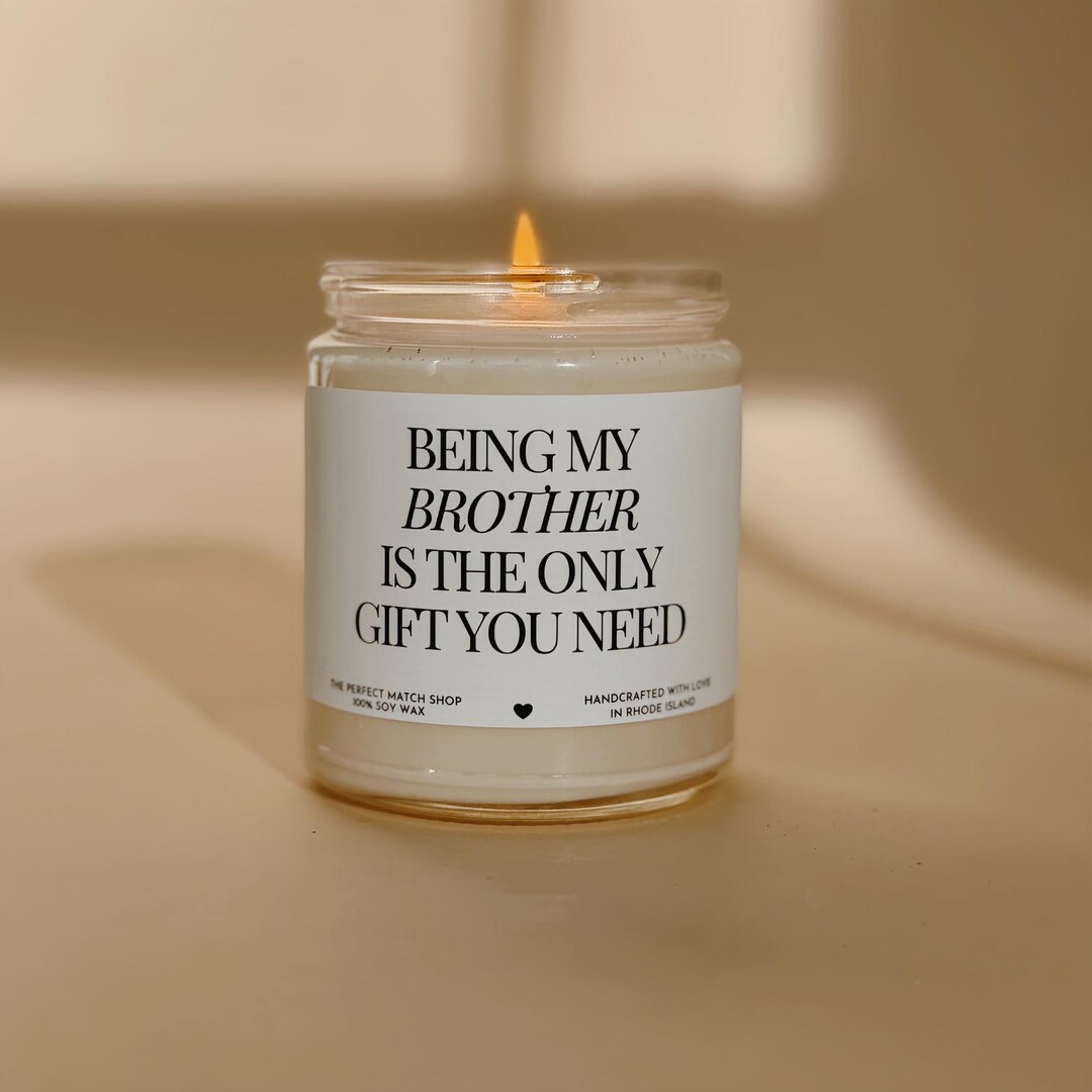 Brother Candle Brother Birthday Gift Being My Brother is the Only Gift ...