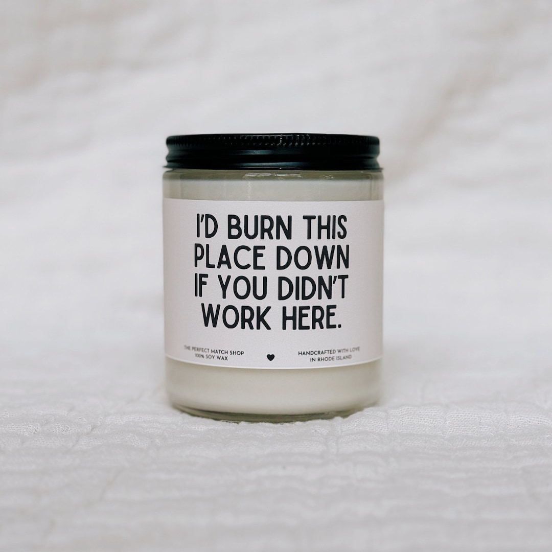 I'd Burn This Place Down Coworker Gifts, Coworker Birthday, Coworker ...