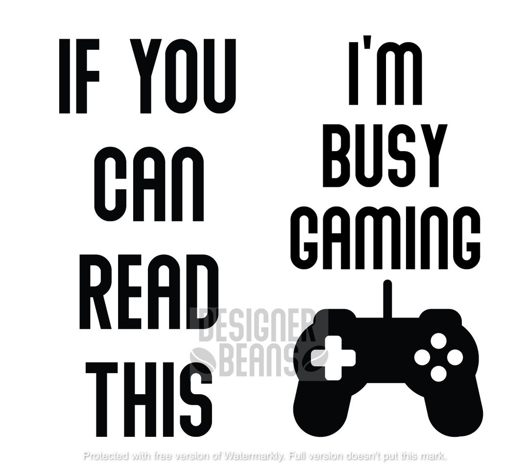 SVG - If You Can Read This, I'm Busy Gaming - Etsy