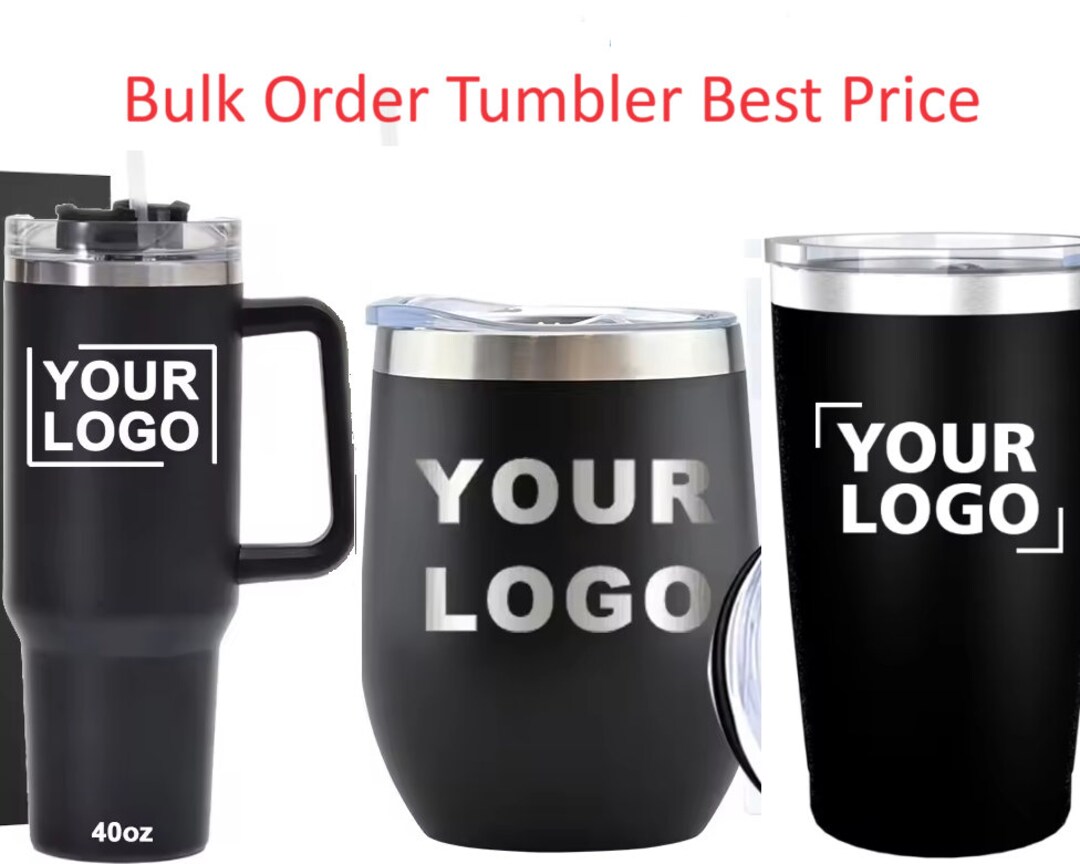 Custom Tumblers Bulk Order. 100+ Pieces / Message Before Ordering to ...