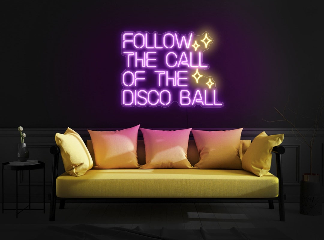 Follow the Call of the Disco Ball Neon Sign, Disco Neon Sign, Quote ...
