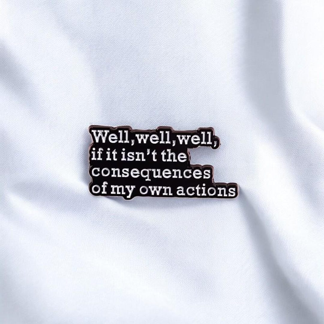 Consequences of My Own Actions Enamel Pin–funny Sarcastic Lapel Pin ...