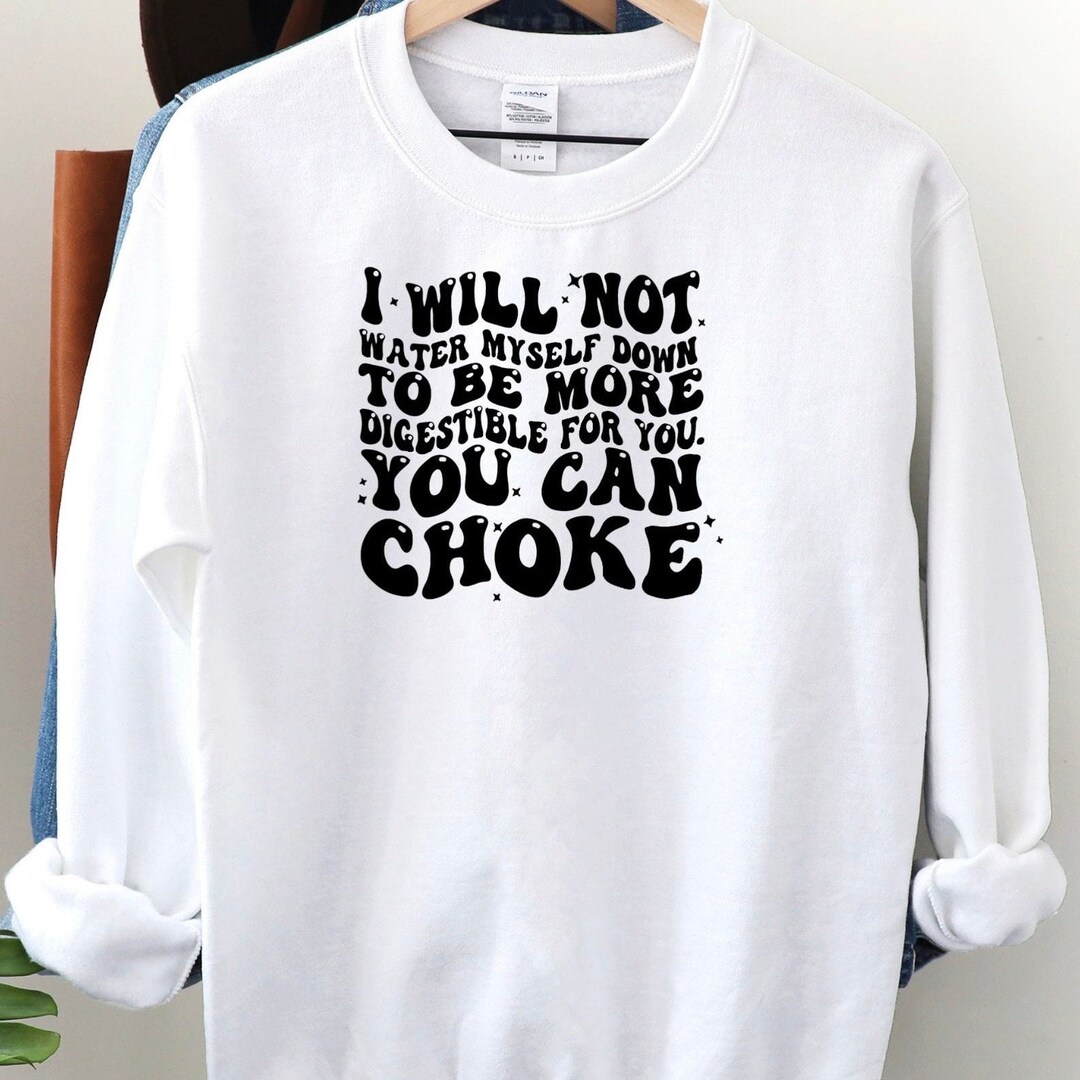You Can Choke Sweatshirt Adult Humour Sweater Sarcasm Sweatshirt Funny ...