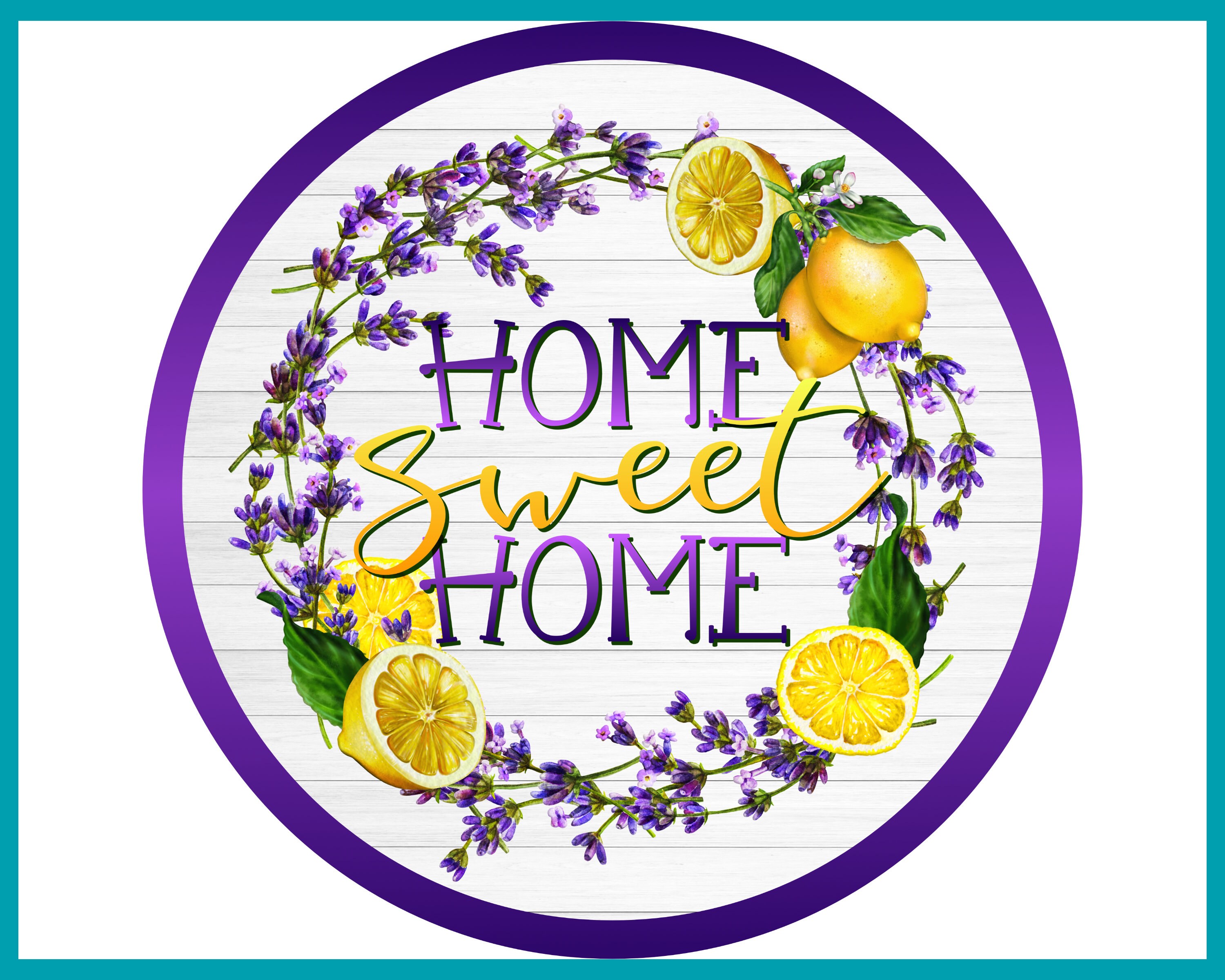 Round Home Sweet Home Lavender and Lemon Sign Farmhouse Sign | Etsy