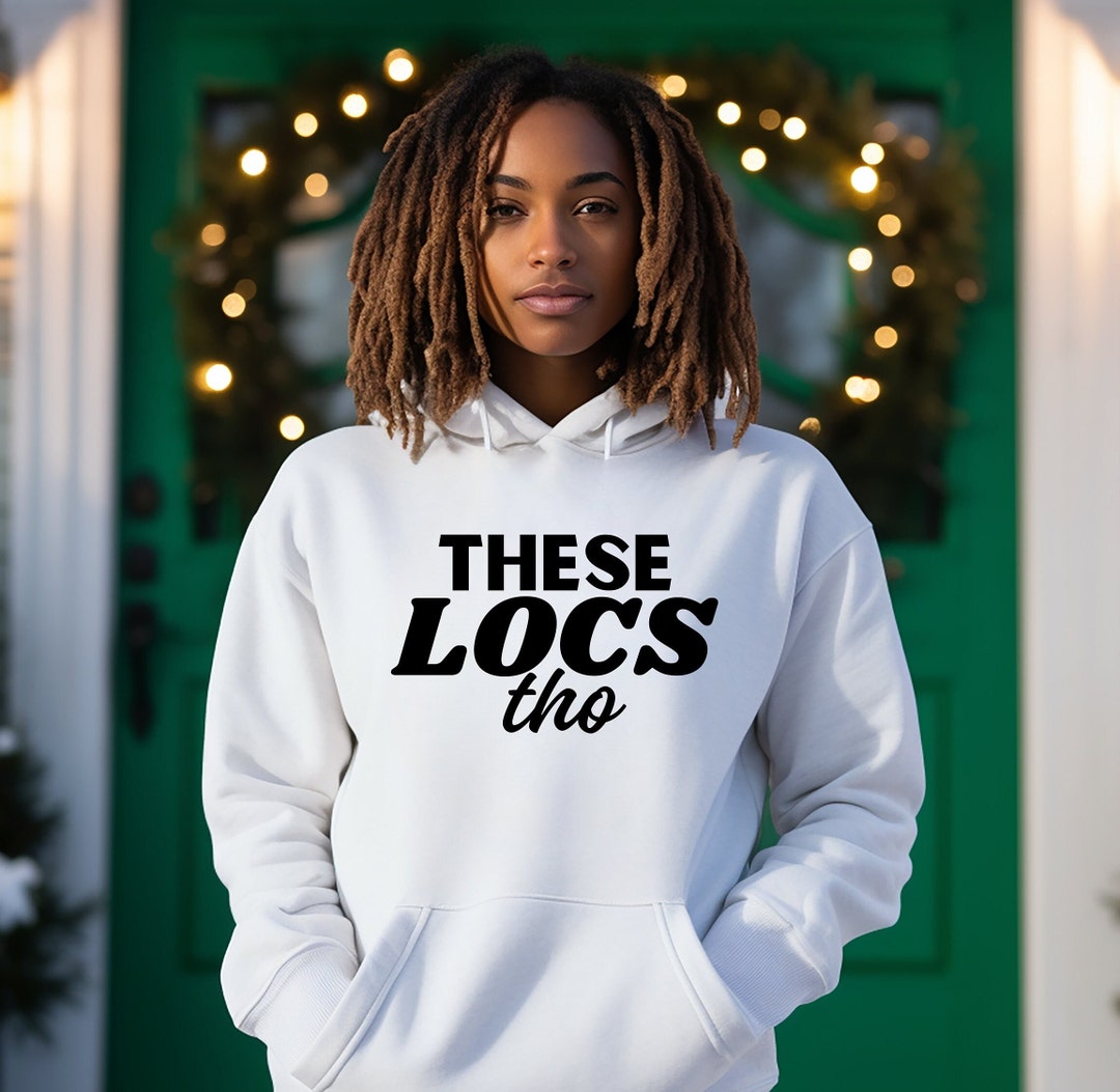 These LOCS Tho Tshirt Loc'd Hoodie Dreadlock Loc Shirt Natural Hair ...