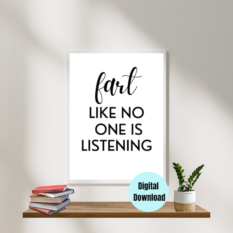 Fart Like No One is Listening Printable Funny Wall Art - Etsy