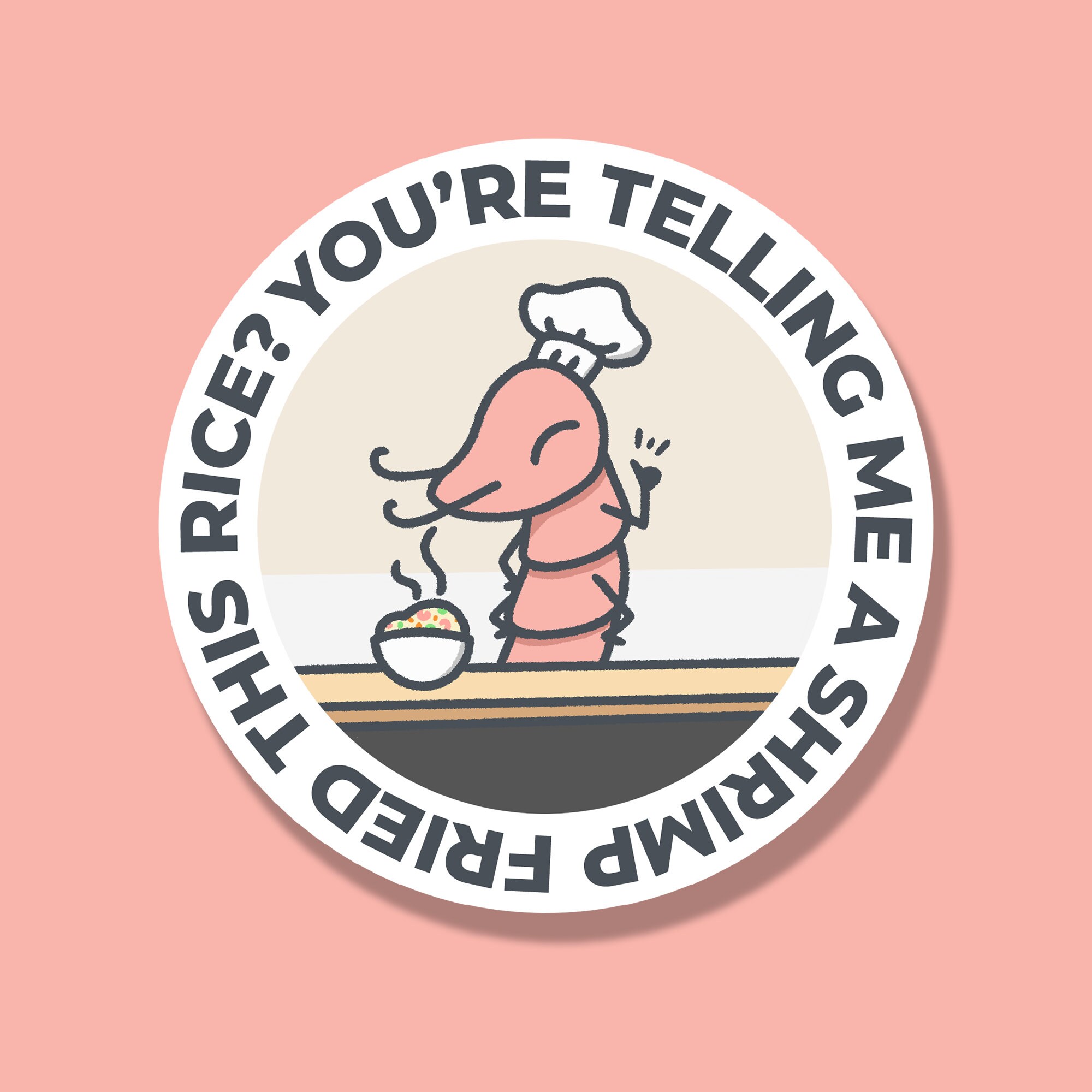 Vinyl Sticker 3 You're telling me a shrimp fried this rice Stickers ...