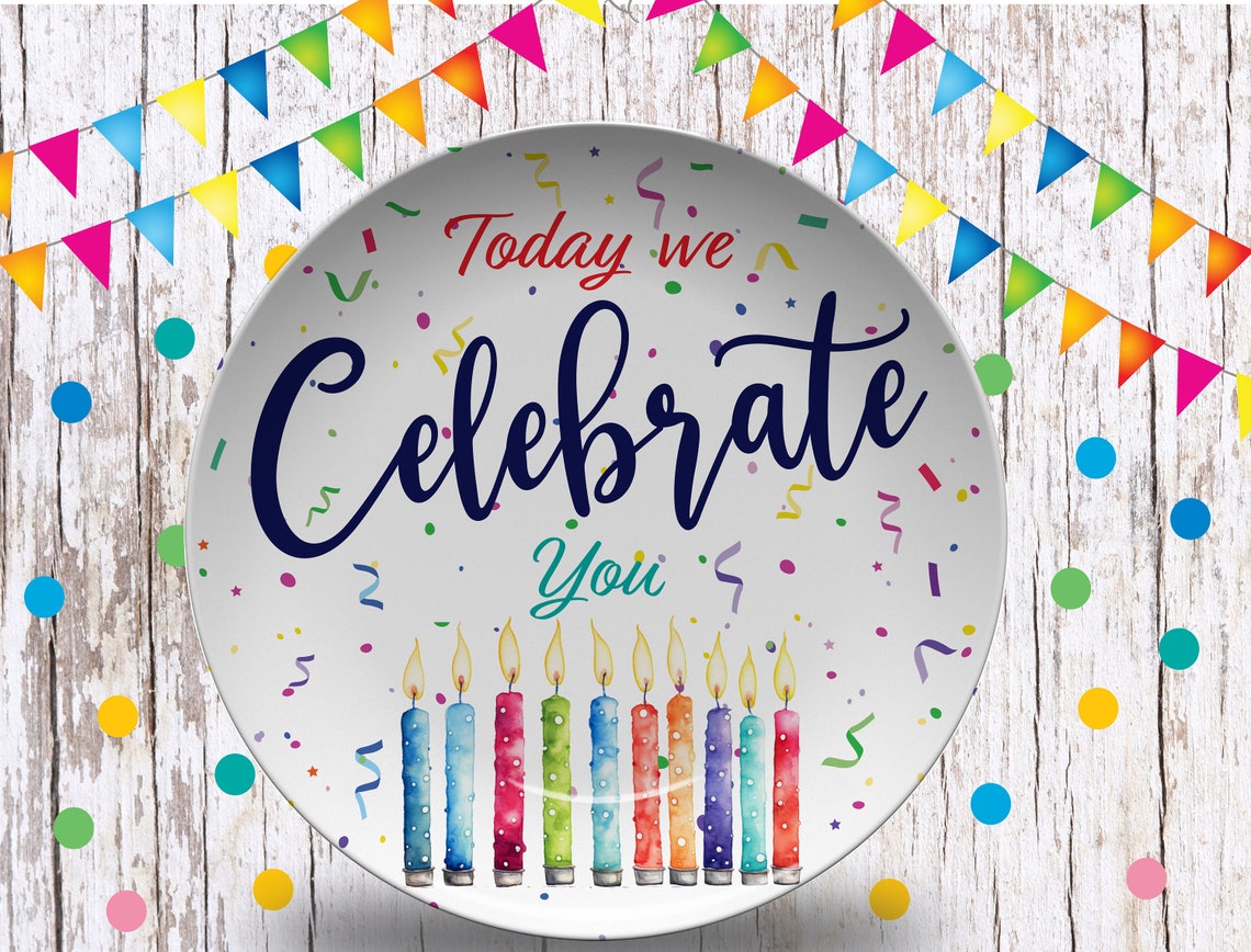 Celebration Plate/today We Celebrate You Plate/happy Birthday Plate ...