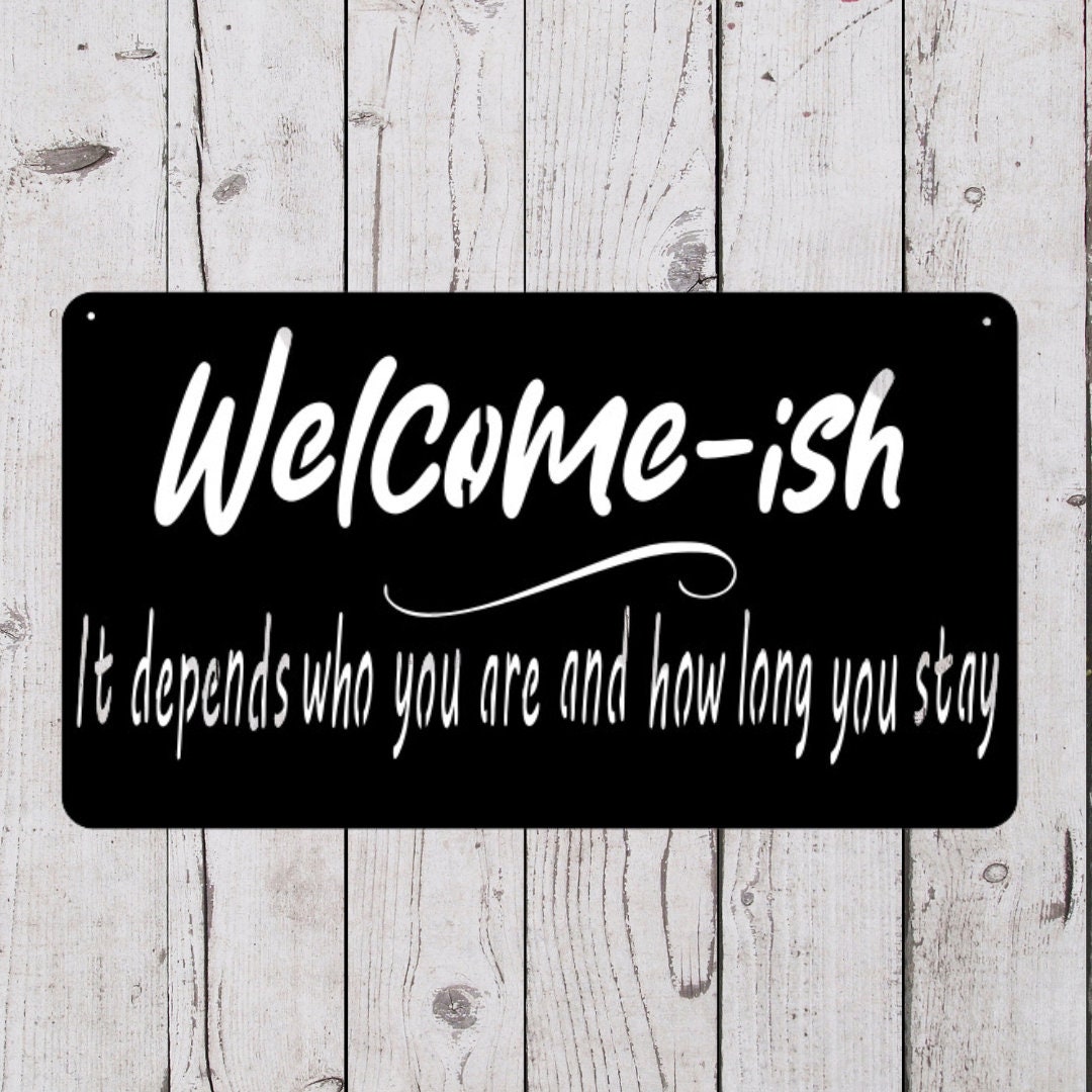 Welcome-ish Metal Sign, Funny Welcome Sign, Metal Welcome Sign, Funny ...