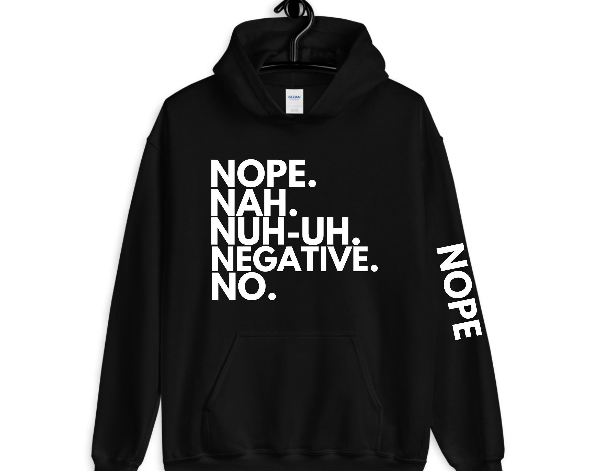 Nope. Nah. Nuh-uh. Negative. No. Hoodie / Casual Hoodie / Funny Hoodies ...
