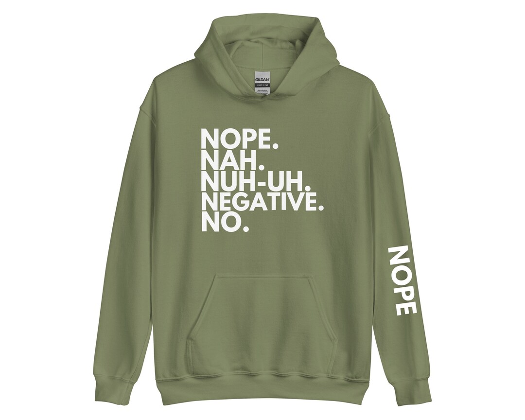 Nope. Nah. Nuh-uh. Negative. No. Hoodie / Casual Hoodie / Funny Hoodies ...
