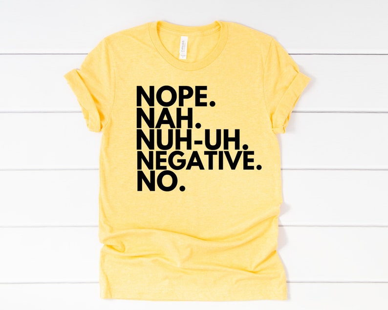 Nope. Nah. Nuh-uh. Negative. No. T-shirt / Introvert Gifts / Gifts for ...