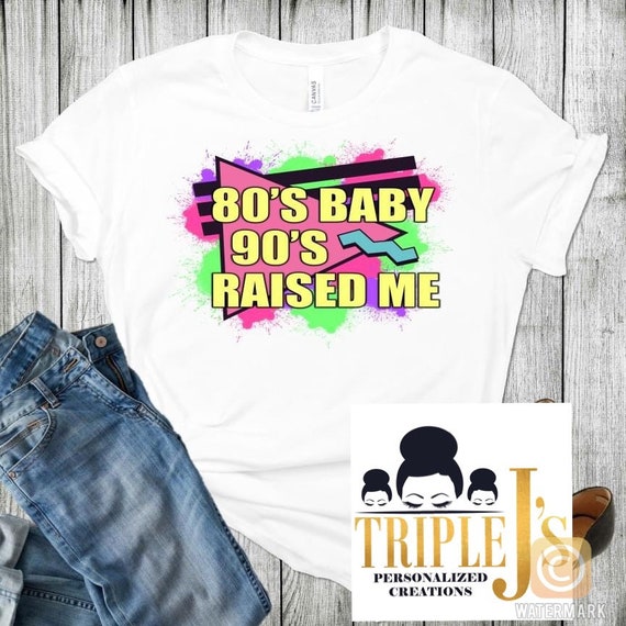 80s Baby 90s Raised Me - Etsy