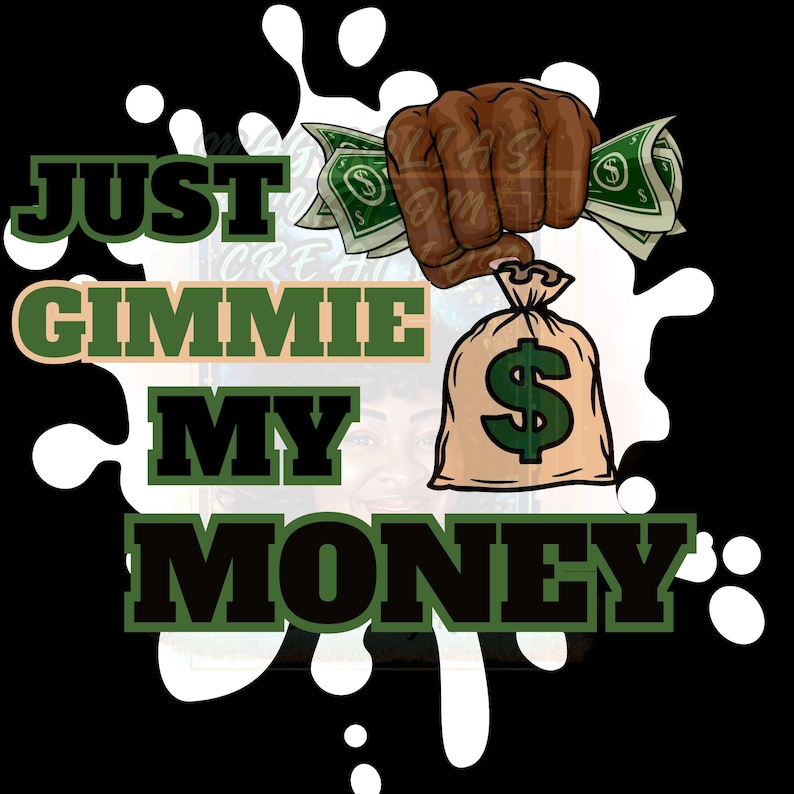 GIMMIE MY MONEY Png, Digital File - Etsy