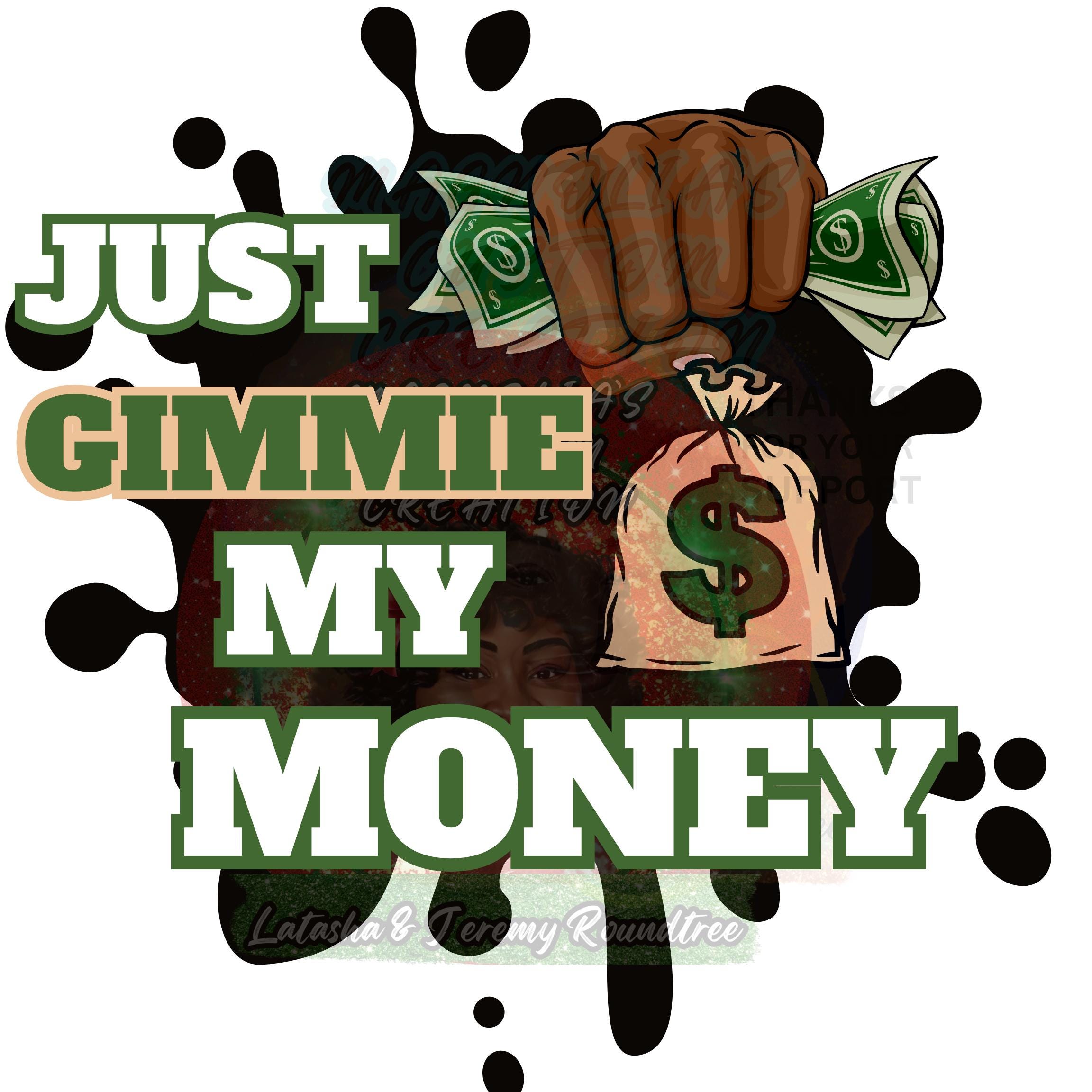 GIMMIE MY MONEY Png, Digital File - Etsy