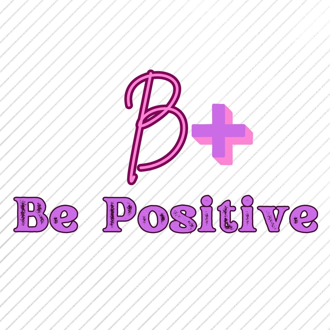 Be Positive SVG, Be Positive PNG, Self Love, Self Care, Positive Quote ...