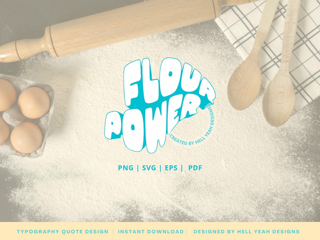 Flour Power Typography Quote Design | PNG SVG EPS | Commercial Licence ...
