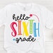 Hello Sixth Grade Svg, First Day of School Svg, 6th Grade Svg, Cricut ...