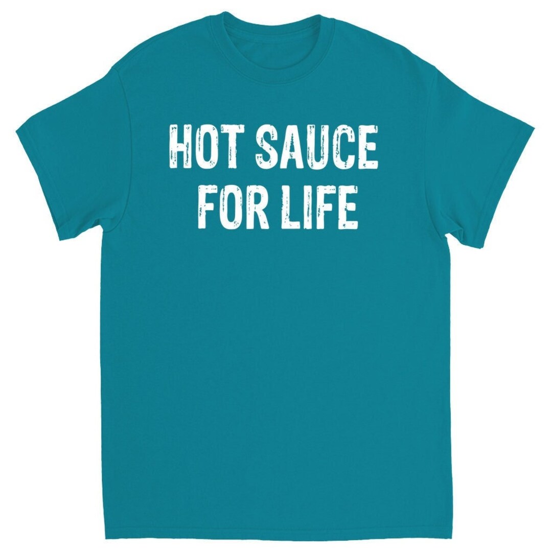 Hot Sauce for Life T-shirt I Love Hot Sauce Frank Bbq Shirt Gift for ...